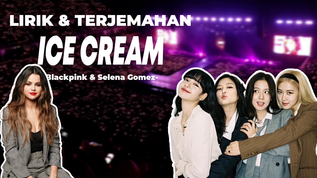 Blackpink & Selena Gomez - Ice Cream - Verona Pictures