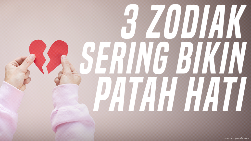 Hati-Hati! 3 Zodiak Ini Handal Bikin Orang Patah Hati! - Verona Pictures