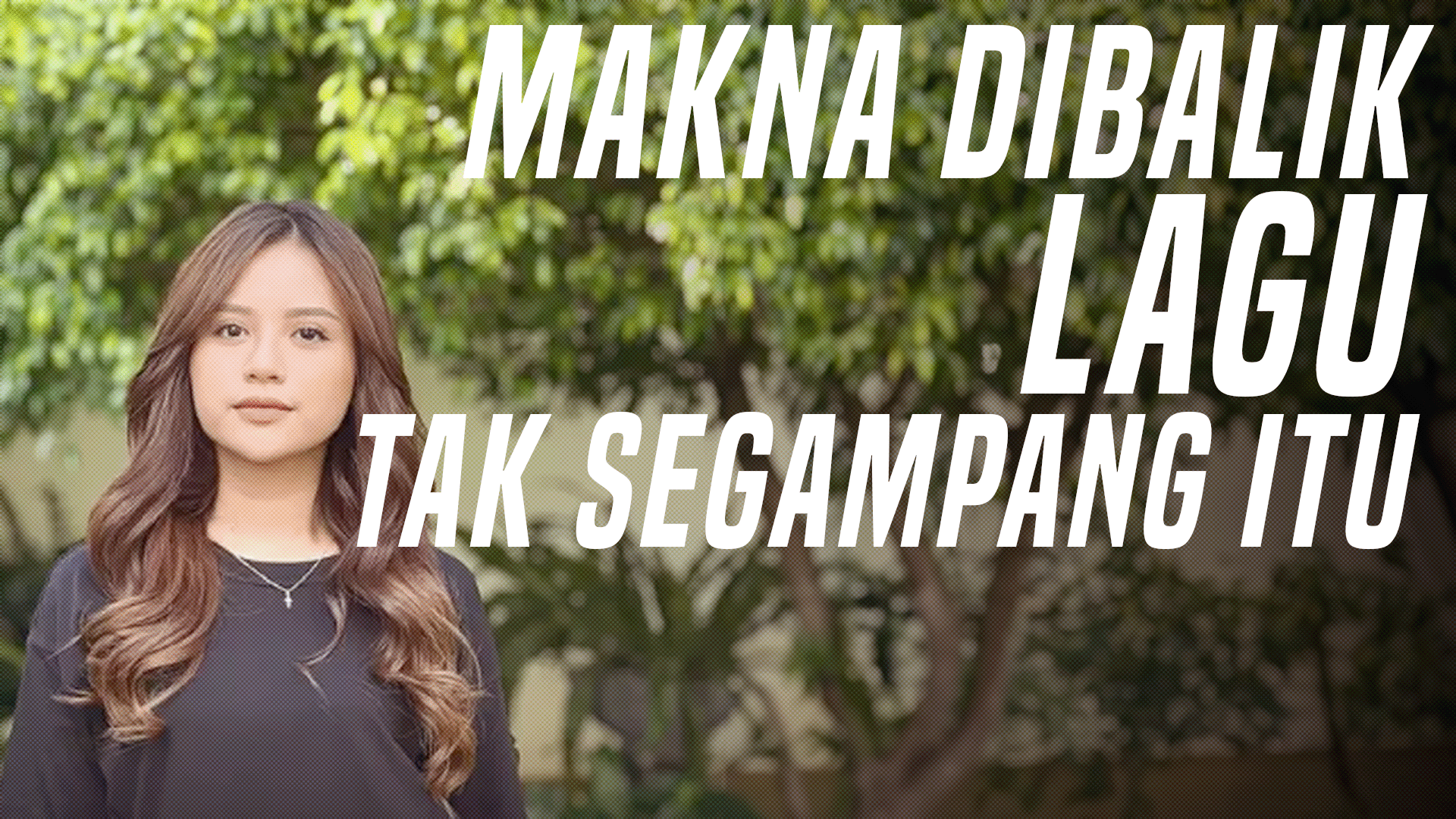 Makna Dibalik lagu Tak Segampang Itu dari Anggi Marito - Verona Pictures Makna Dibalik lagu Tak Segampang Itu dari Anggi Marito - Verona Pictures