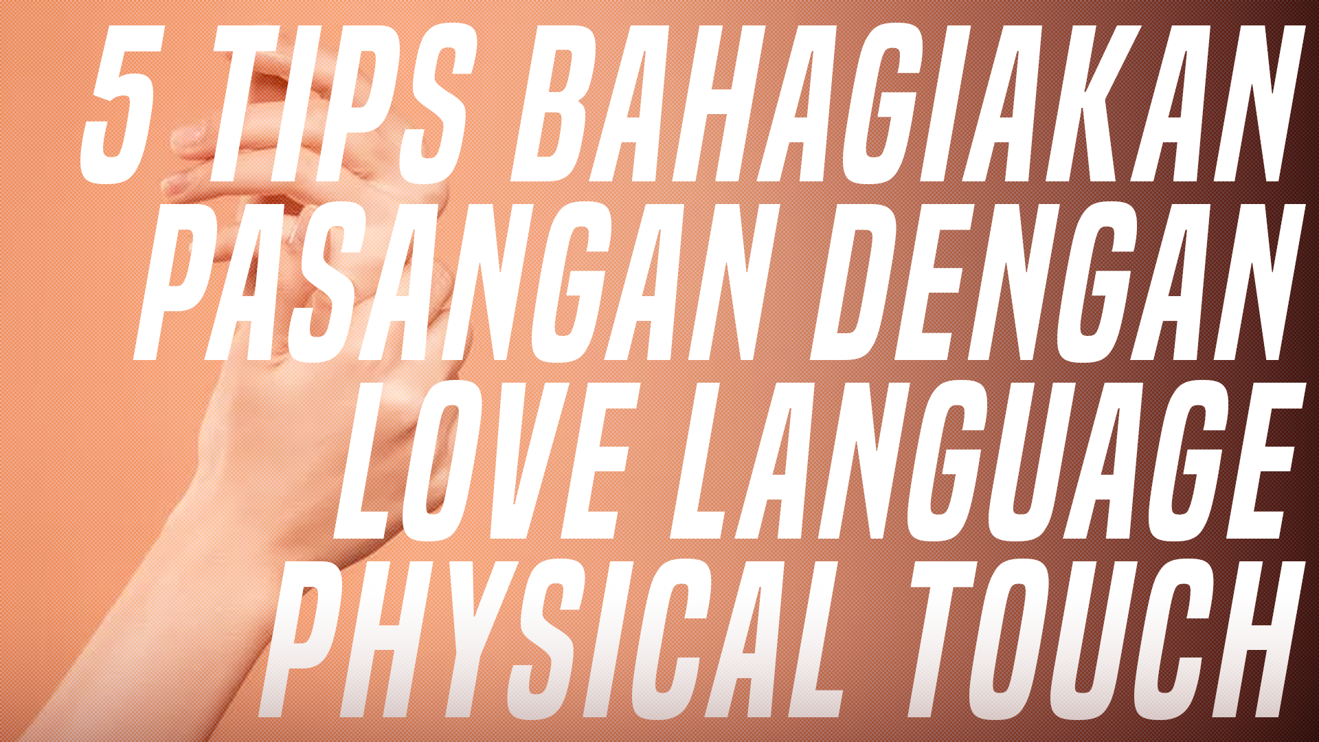 Beri Banyak Sentuhan! 5 Tips Bahagiakan Pasangan Dengan Love Language ...