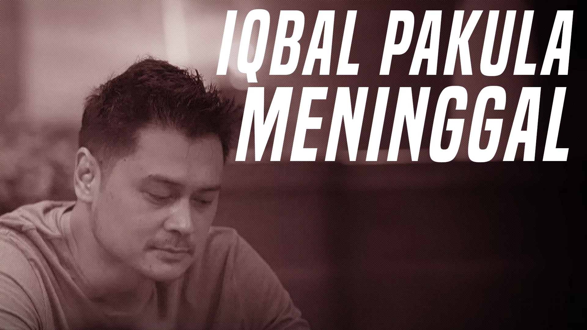 Aktor Indosiar Iqbal Pakula Meninggal Dunia - Verona Pictures